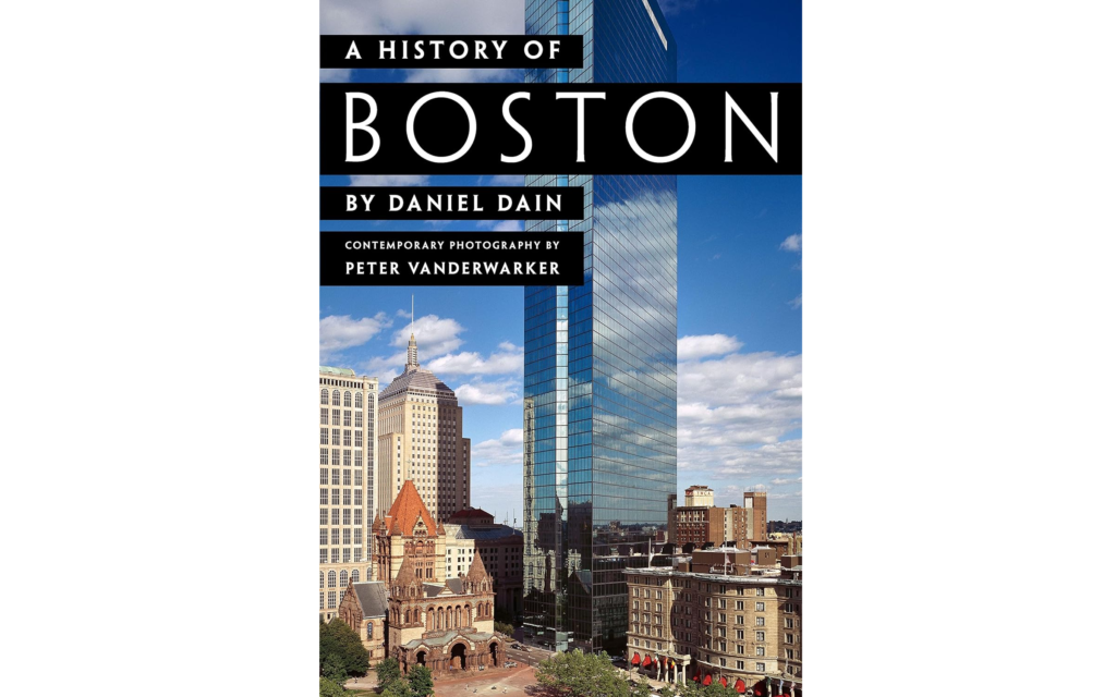 A History of Boston, with Daniel Dain (episode 288) - HUB History ...
